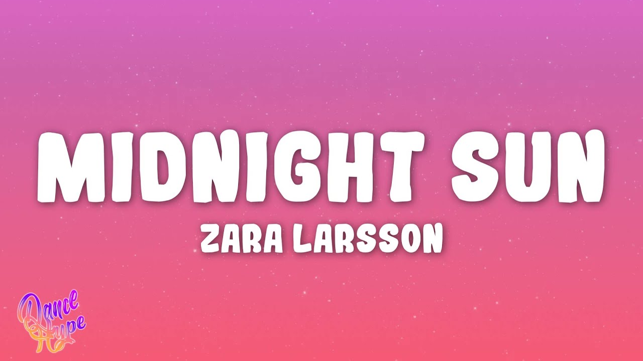 Zara Larsson - Midnight Sun