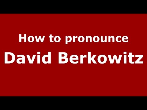 How to pronounce David Berkowitz (American English/US) - PronounceNames.com