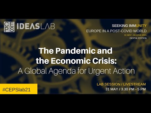 CEPS Ideas Lab Day 1. The pandemic and the economic crisis: A global agenda for urgent action