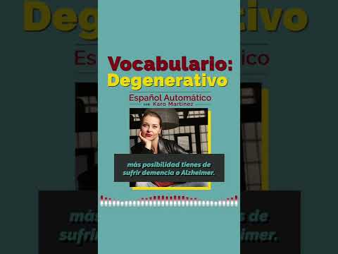 Vocabulario español: "Degenerativo"
