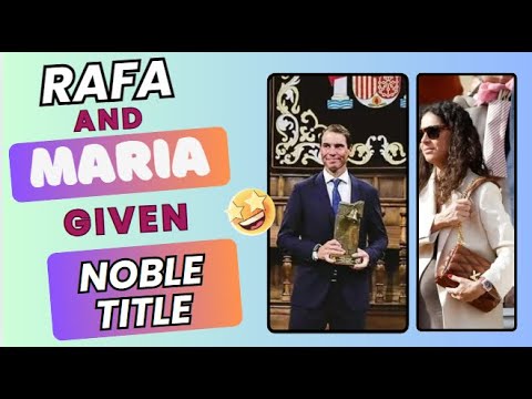 Rafa Nadal and Wife Mery Perell贸 Honored with Royal Titles by King of Spain 馃ぉ