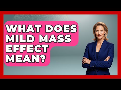 What Does Mild Mass Effect Mean? - Video Gamers Vault