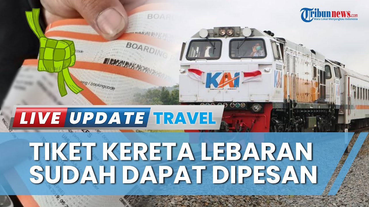 Tiket Kereta Api Lebaran 2023 Mulai Dijual 26 Februari 2023, Simak Jadwal dan Ketentuannya ...
