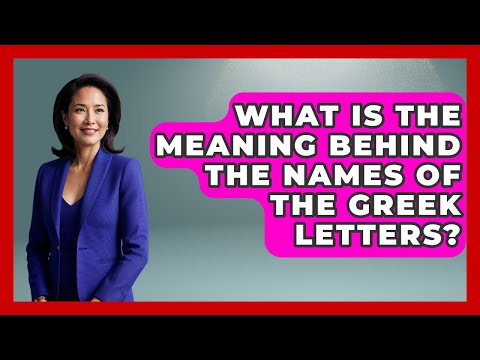 What Is The Meaning Behind The Names Of The Greek Letters? - Europe Through the Ages
