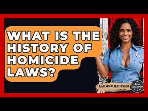What Is The History Of Homicide Laws? - Law Enforcement Insider