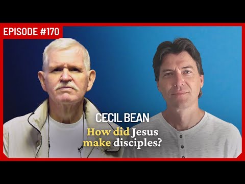 Cecil Bean: 10 Principles of Jesus for Making Disciples | Ep 170