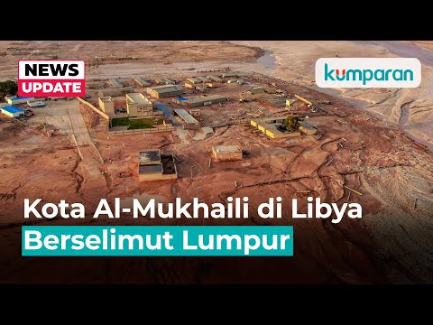 Potret Kota di Libya yang Tertutup Lumpur Akibat Badai Daniel ...