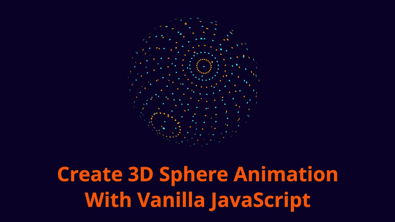 How To Create 3D Sphere Animation With Vanilla JavaScript
