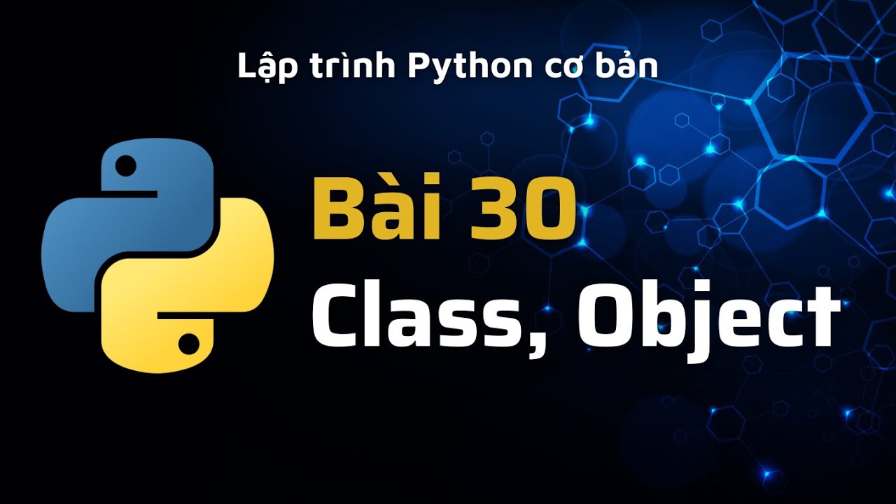Python - Bài 30 - Class và Object