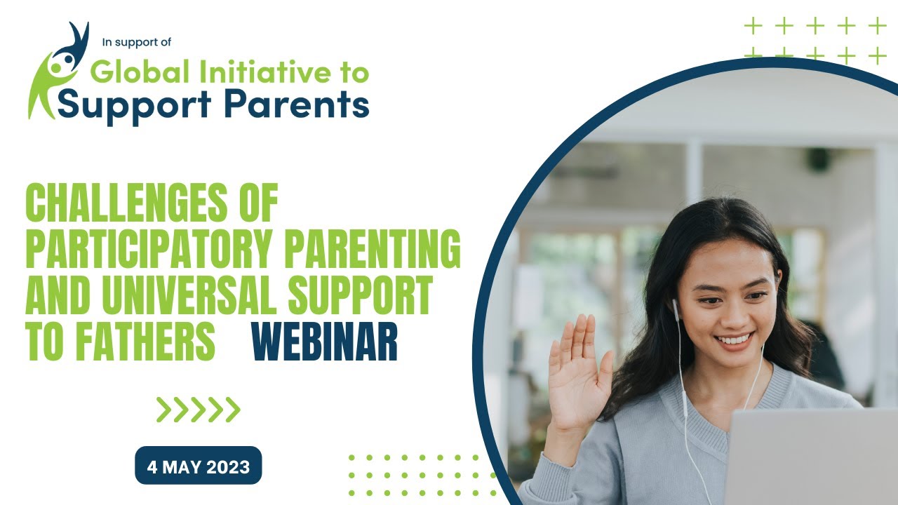 The Global Initiative to Support Parents Working Group on Fatherhood – Challenges of ...