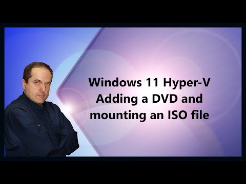 Windows 11 Hyper-V Adding a DVD and mounting an ISO file