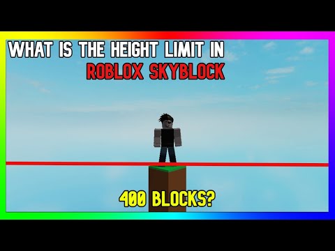 What Is The Max Height In Roblox Sky Block