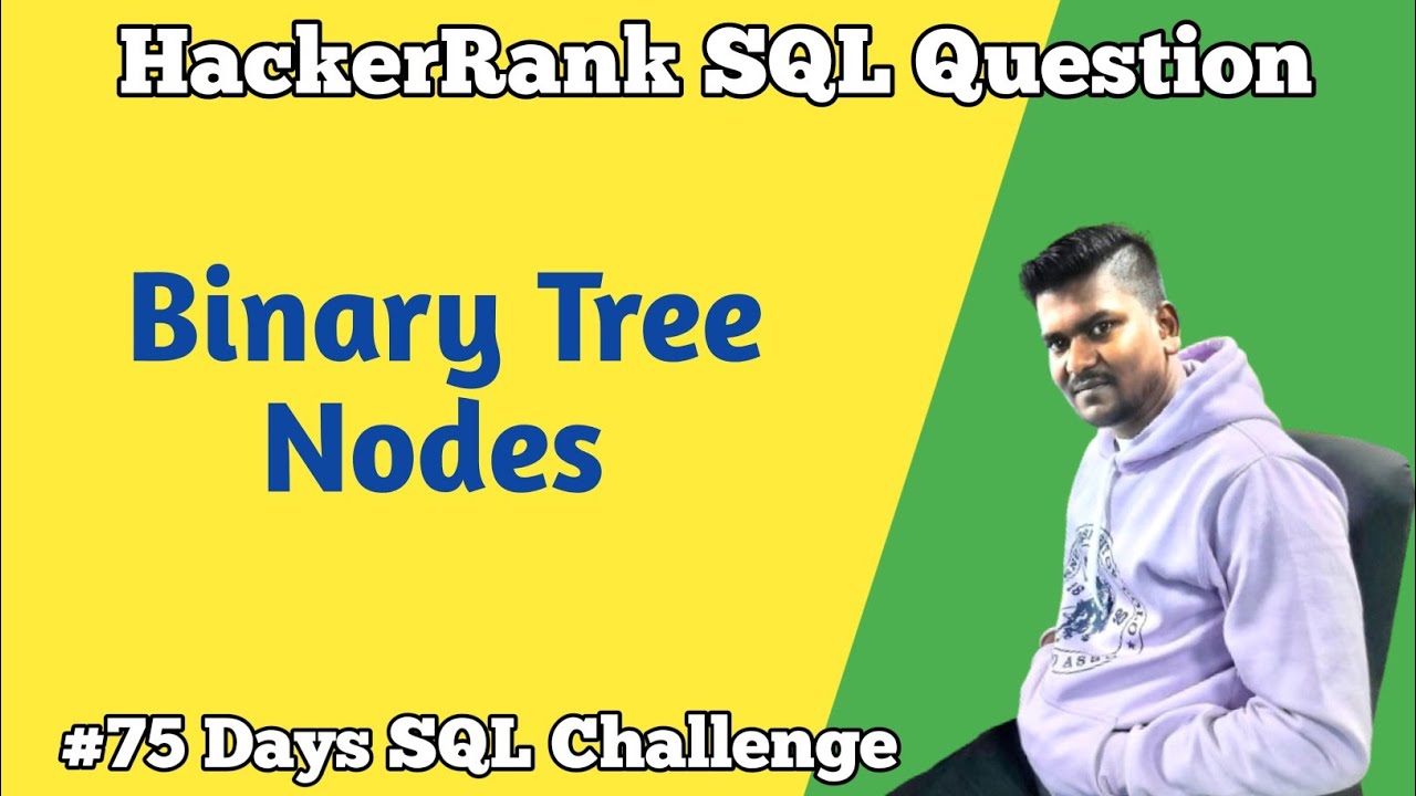 Binary Tree Nodes Hacker Rank SQL Question
