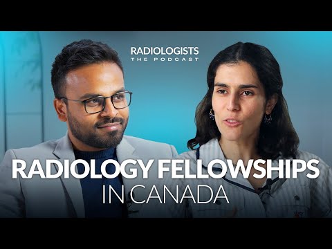 Radiology Fellowships in Canada: the Fellow's Perspective: Podcast Radiologists⏐ep.20