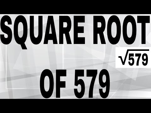 SQUARE ROOT OF 579