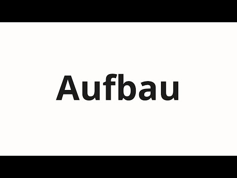 How to pronounce Aufbau