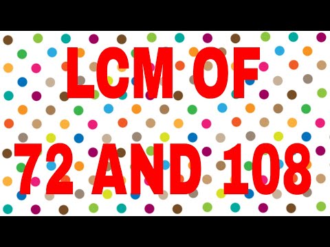 LCM of 72 and 108