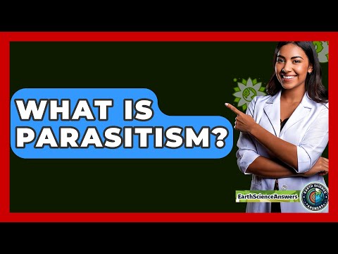 What Is Parasitism? - Earth Science Answers