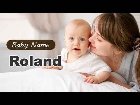 Roland - Boy Baby Name Meaning, Origin and Popularity, 2023
