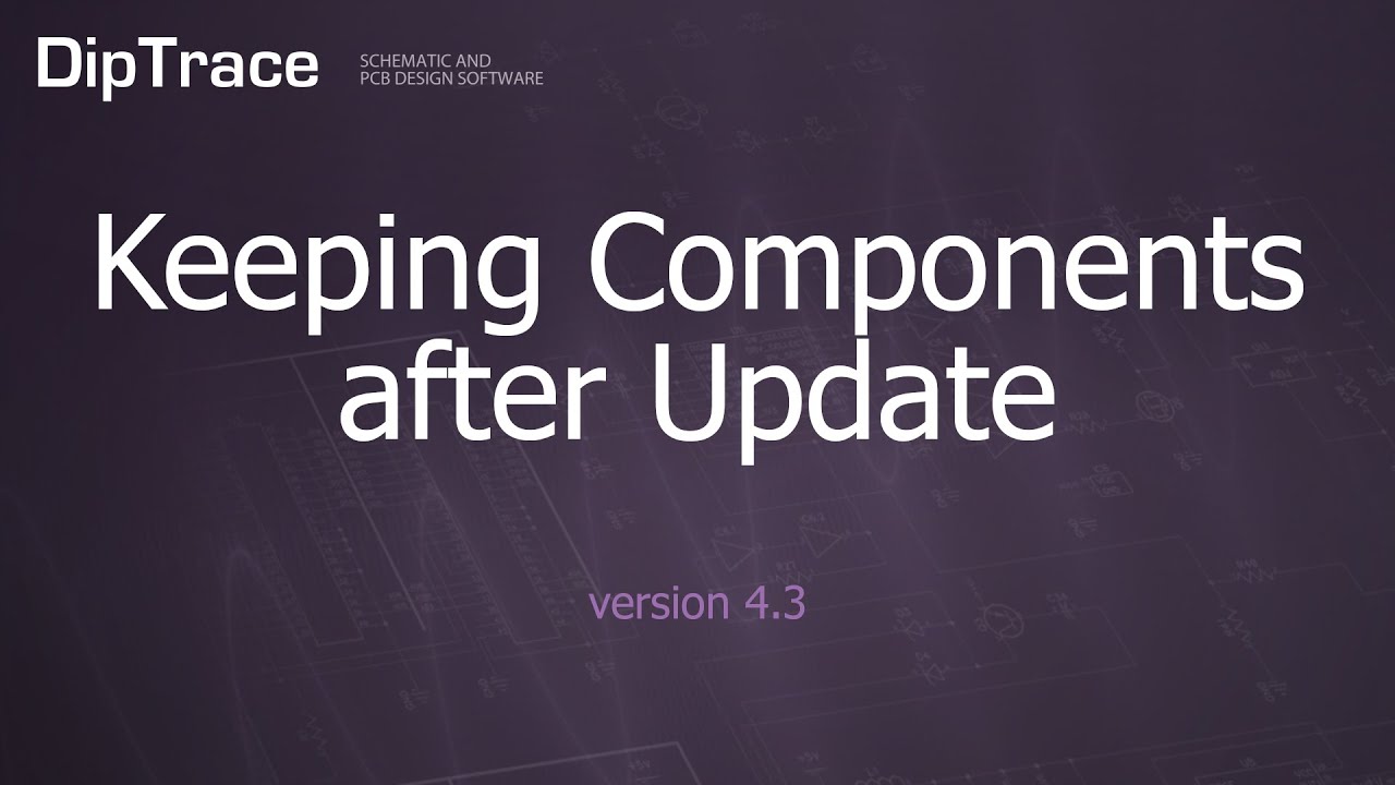 Keeping Components after Update. DipTrace Feature Review