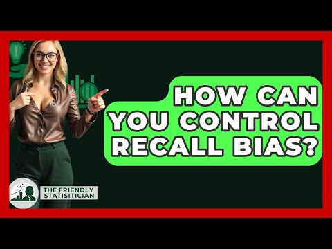 How Can You Control Recall Bias? - The Friendly Statistician