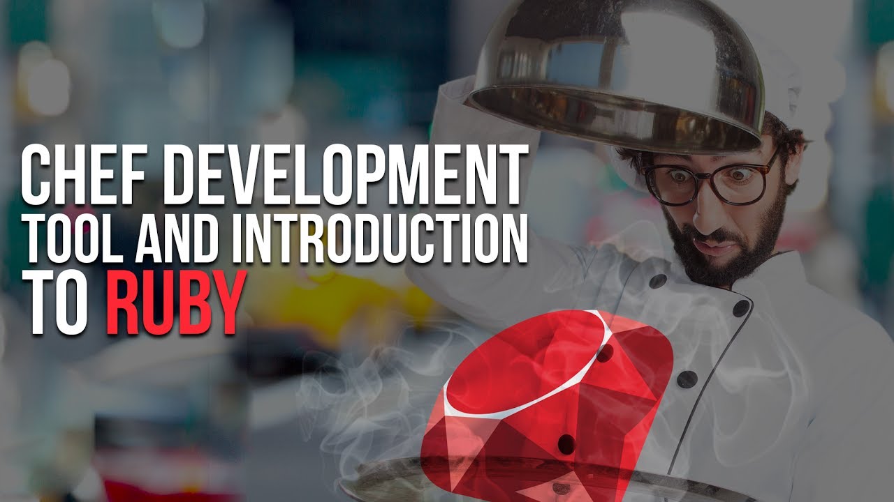 Chef Tutorial: Chef Development Tool And Introduction To Ruby  | Eduonix