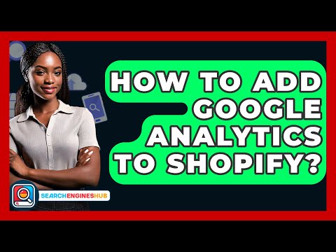 How To Add Google Analytics To Shopify? - SearchEnginesHub.com