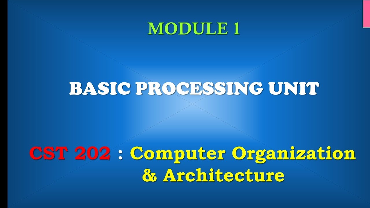 Basic Processing Unit | M1_7 | KTU | CST 202 Computer Organisation and Architecture