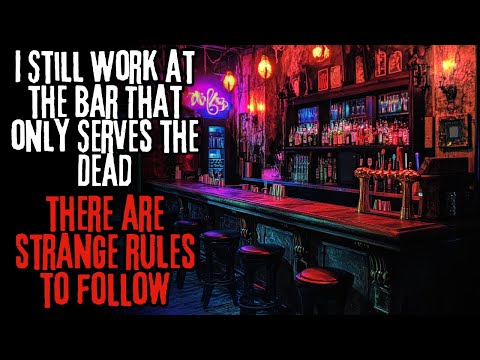 I Still Work At The Bar That Only Serves The Dead..."There Are Strange Rules To Follow"