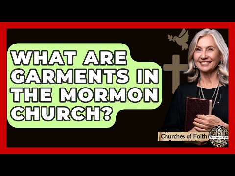 What Are Garments In The Mormon Church? - Churches Of Faith