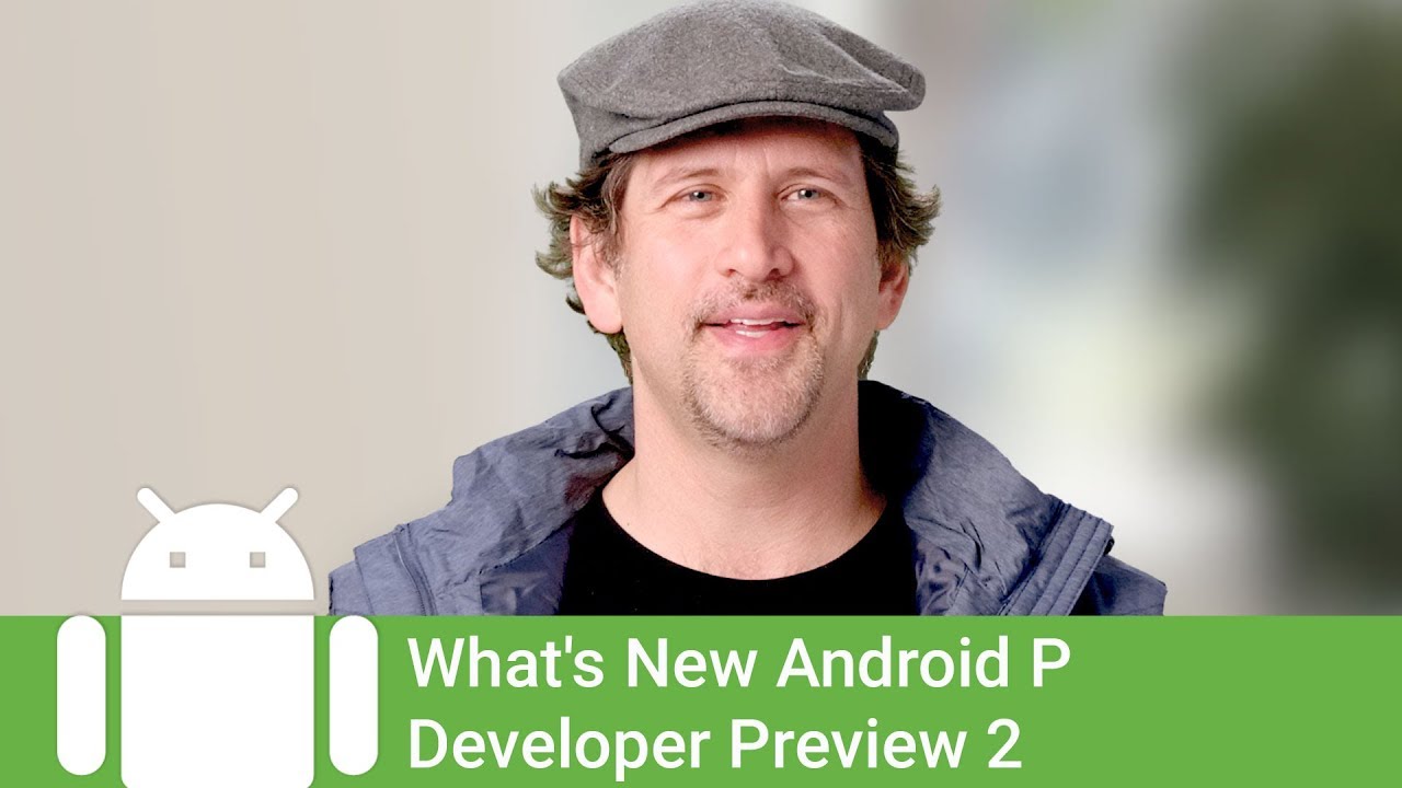 What's new Android P developer preview 2
