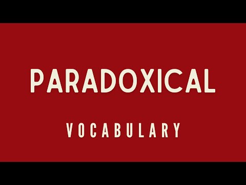 What is the meaning of Paradoxical?