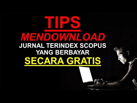 TIPS MENDOWNLOAD JURNAL TERINDEX SCOPUS YANG BERBAYAR SECARA GRATIS