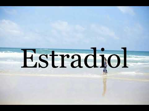 How To Pronounce Estradiol🌈🌈🌈🌈🌈🌈Pronunciation Of Estradiol