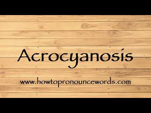 How To Pronounce Acrocyanosis In American English