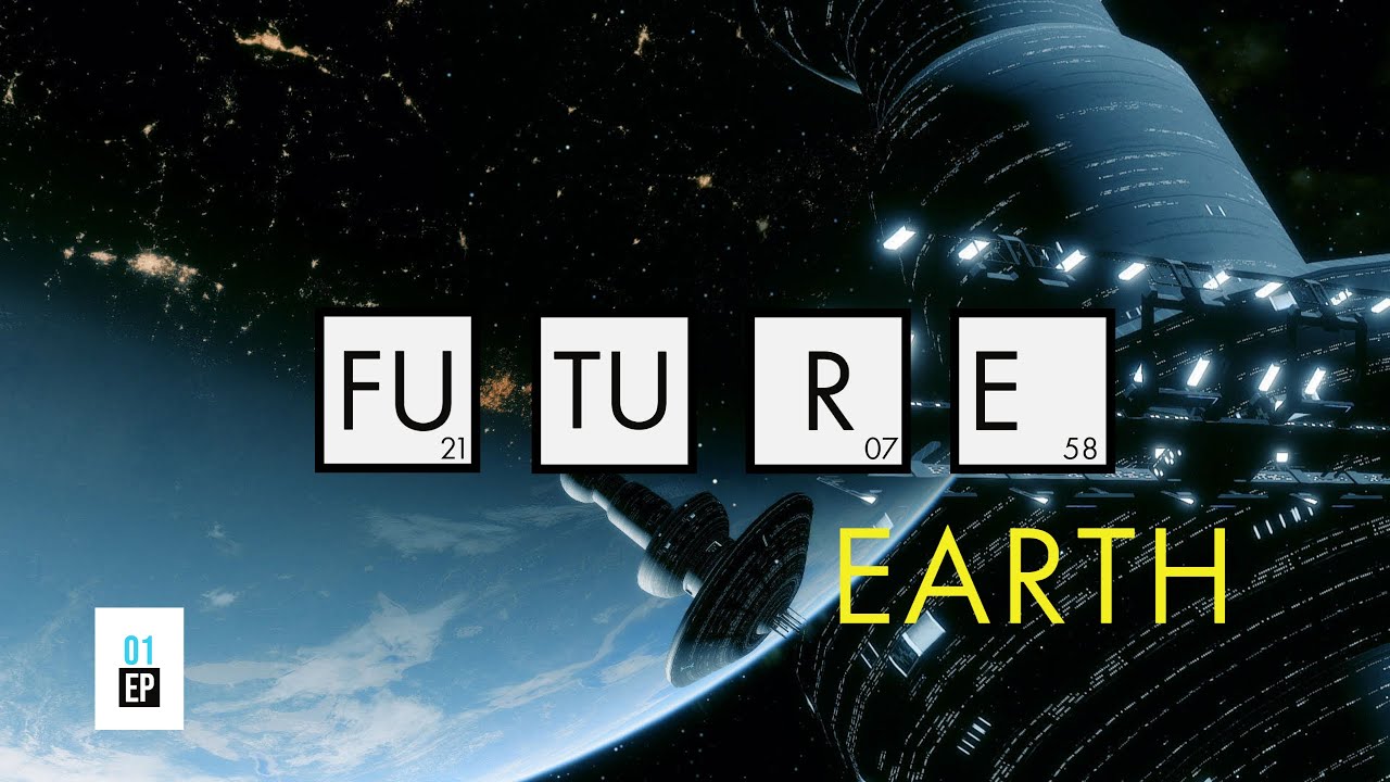 FUTURE EARTH | EP01 