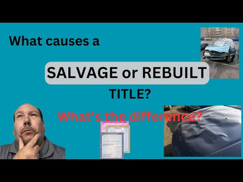What is a SALVAGE CAR TITLE? What causes it? And What's the difference between Salvage and Rebuilt?