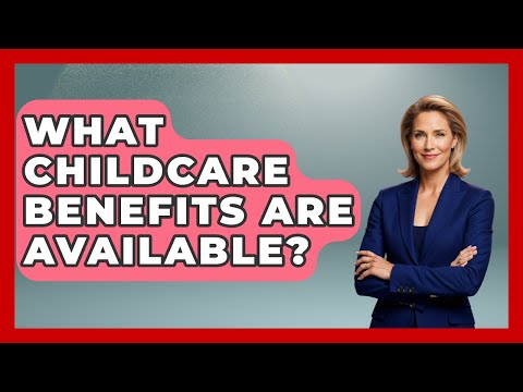 What Childcare Benefits Are Available? - Job Success Network