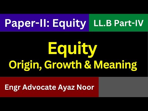 Meaning ,Origin and Historical Background of Equity || Engr Advocate Ayaz Noor