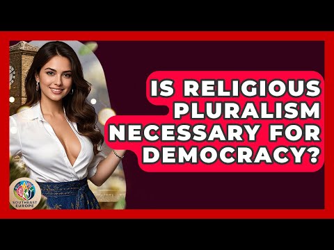 Is Religious Pluralism Necessary For Democracy? - TalkingSoutheastEurope
