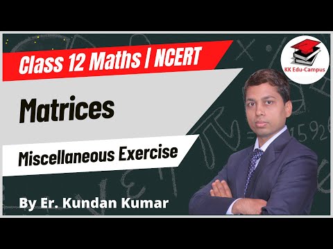 Miscellaneous Exercise on Chapter 3 | NCERT Class 12 Maths | Matrices Class 12 Maths NCERT Chapter 3