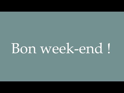How to Pronounce ''Bon week-end !'' (Have a nice weekend!) Correctly in French