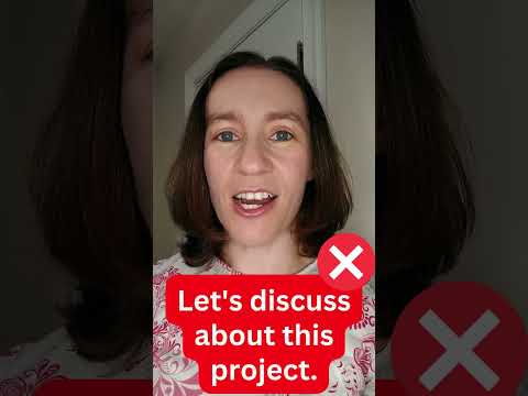 Don't say "discuss about"