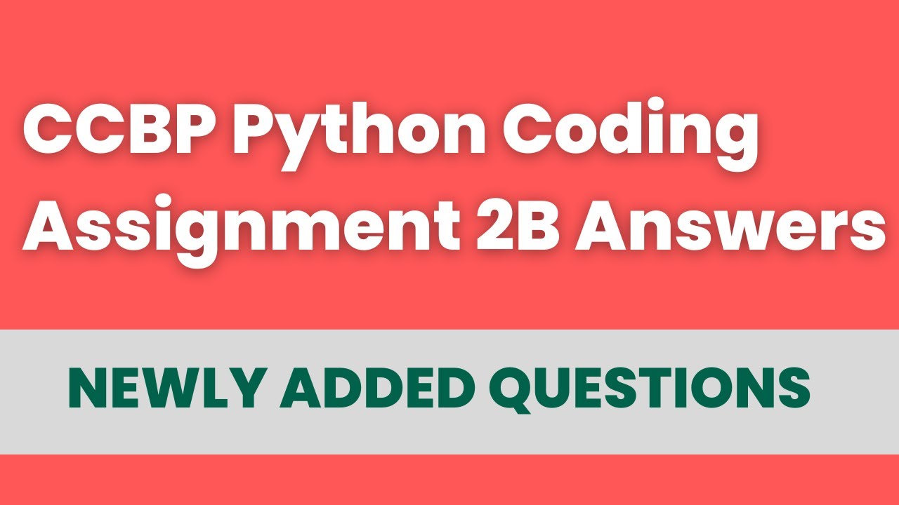 CCBP Python Coding Assignment 2B Answers | Coding Solutions | CCBP Newly Added Python Questions