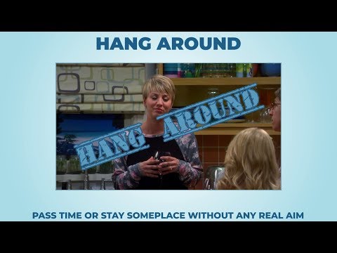 Hang around (Long version) - Learn English with phrases from TV series - AsEasyAsPIE