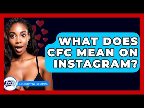 What Does CFC Mean on Instagram? - Everyday-Networking