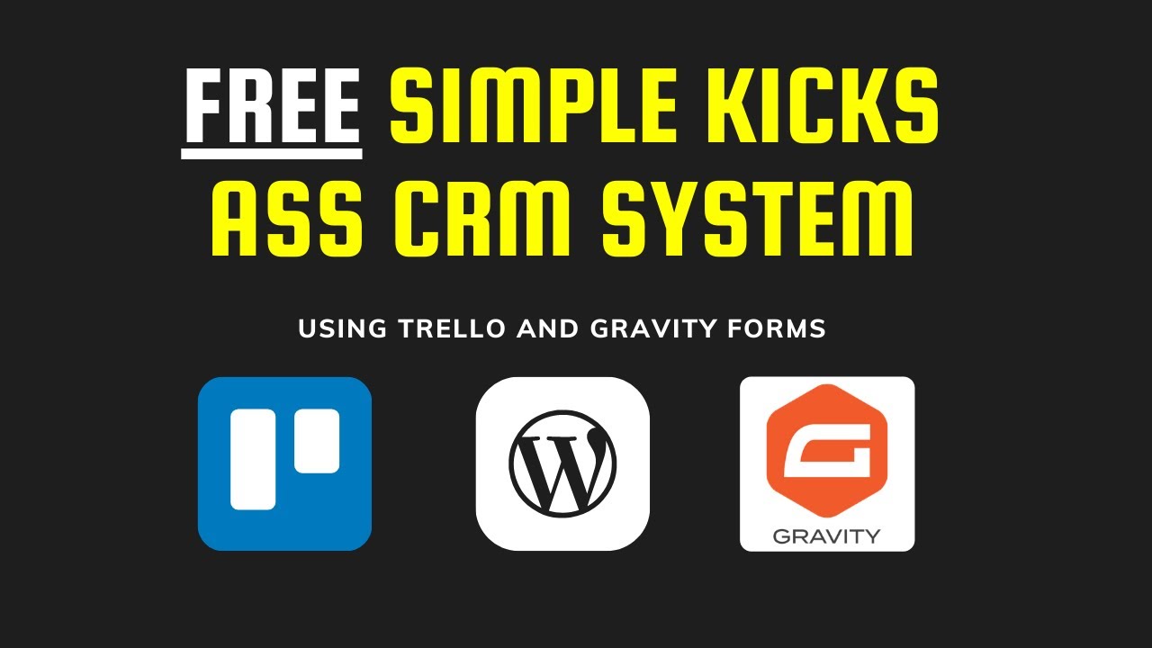 FREE (Kick Ass) CRM Setup Using Trello + Gravity Forms