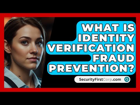 What Is Identity Verification Fraud Prevention? - SecurityFirstCorp.com