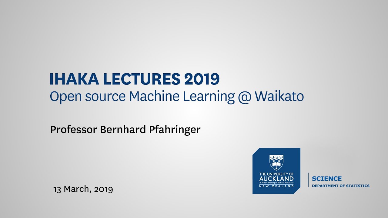 Ihaka 2019: Open source Machine Learning @ Waikato