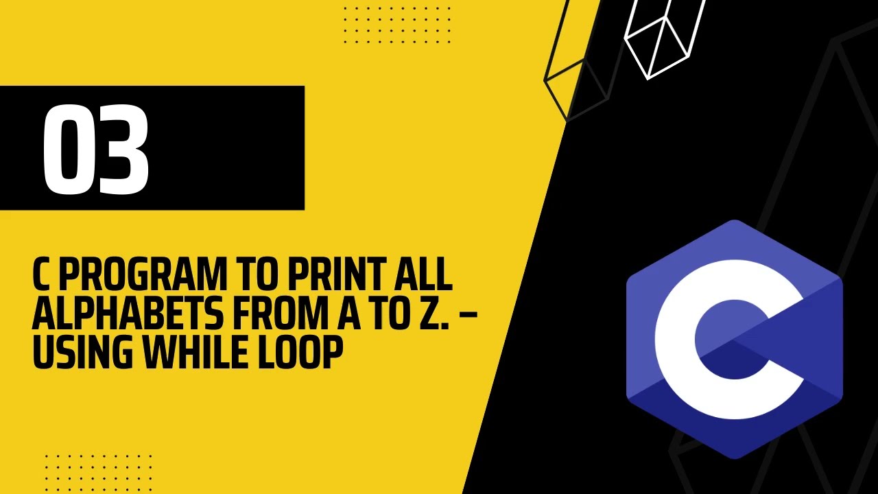Mastering Loops in C Programming: Printing Alphabets (from a to z)